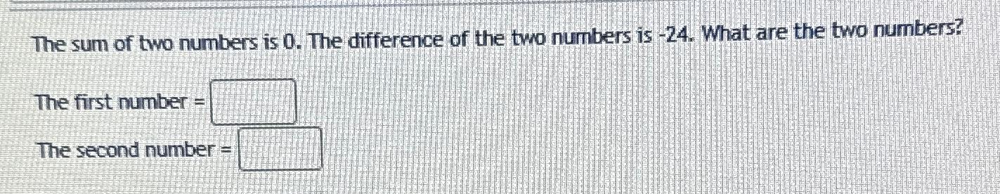 Solved The sum of two numbers is 0 . ﻿The difference of the | Chegg.com