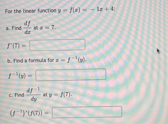 Solved For the linear function y=f(x)=−1x+4 : a. Find dxdf | Chegg.com