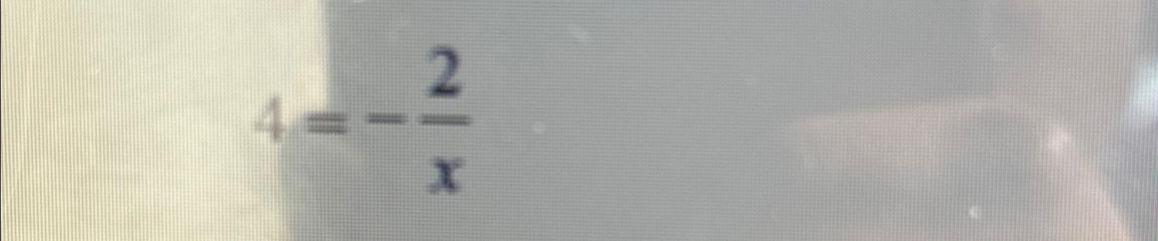 Solved 4=-2x | Chegg.com