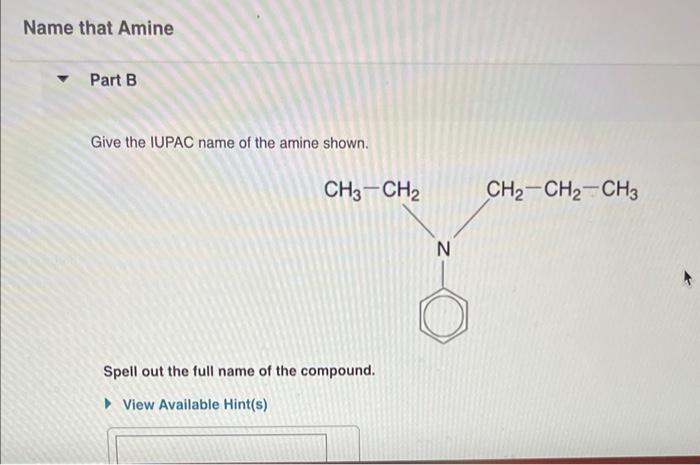 Solved Give the IUPAC name of the amine shown. Spell out the | Chegg.com