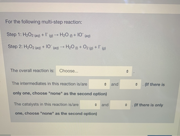 Solved For the following multi-step reaction: Step 1: H2O2 | Chegg.com