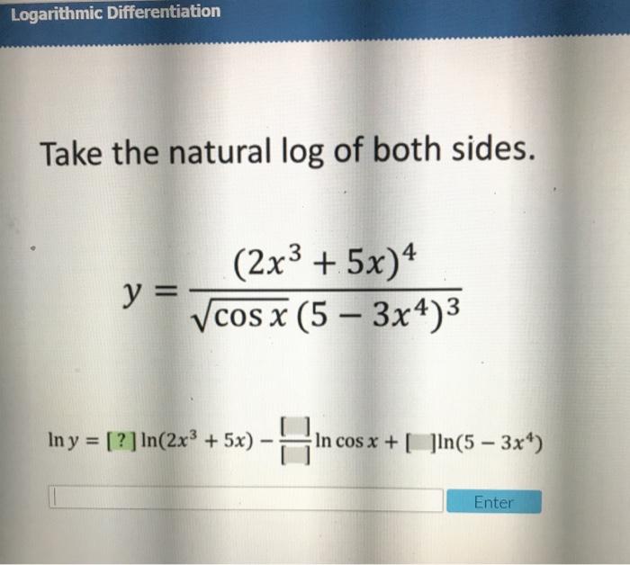 Solved Logarithmic Differentiation Take the natural log of | Chegg.com