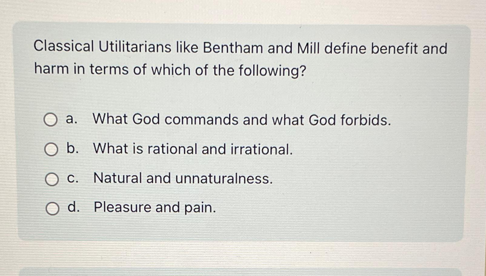 Solved Classical Utilitarians like Bentham and Mill define | Chegg.com