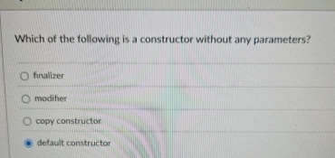 Solved Which of the following is a constructor without any | Chegg.com