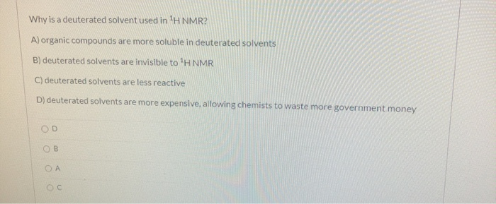 Solved Why is a deuterated solvent used in 'H NMR? A) | Chegg.com