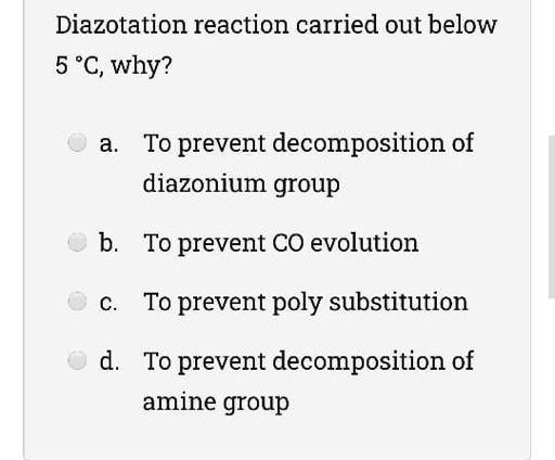 Solved Diazotation reaction carried out below 5 °C, why? a. | Chegg.com