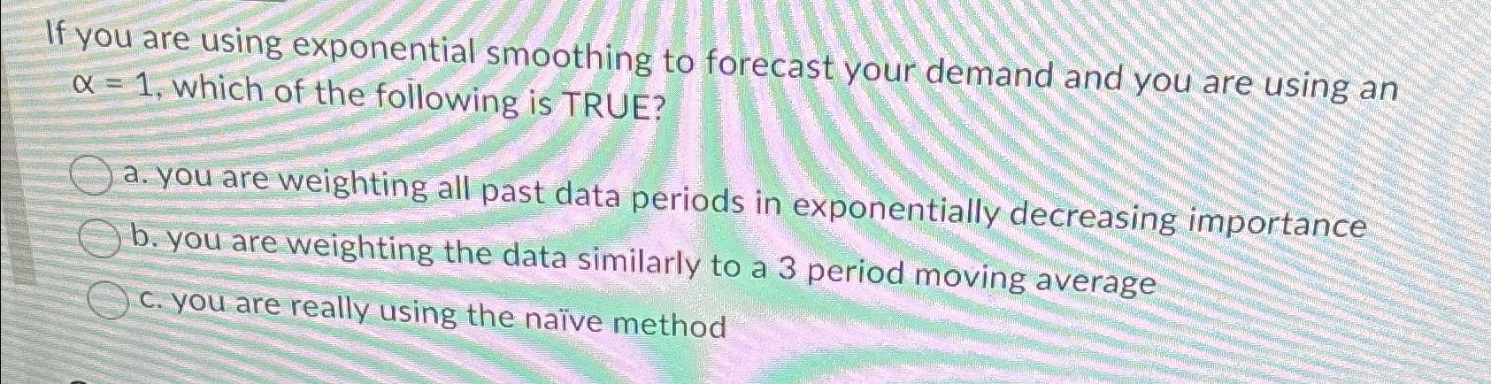 Solved If you are using exponential smoothing to forecast | Chegg.com