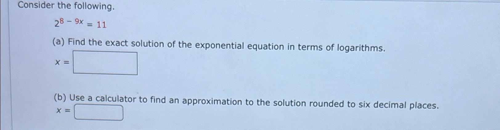 Solved Consider the following.28-9x=11(a) ﻿Find the exact | Chegg.com