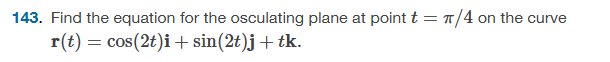 Solved Find the equation for the osculating plane at ﻿point | Chegg.com