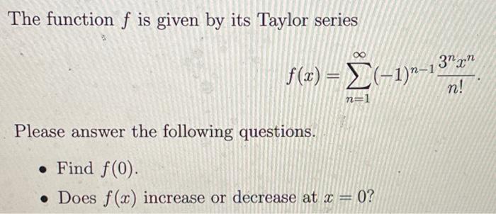 Solved The function f is given by its Taylor series | Chegg.com