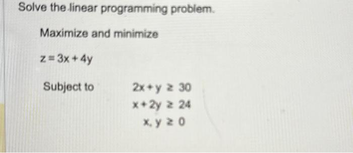 Solved Solve the linear programming problem. Maximize and | Chegg.com