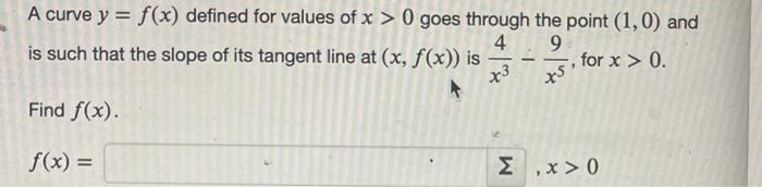 Solved A curve y = f(x) defined for values of x > 0 goes | Chegg.com