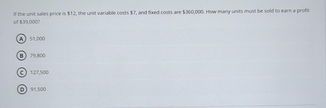Solved If the unit sales price is $12, ﻿the unit variable | Chegg.com