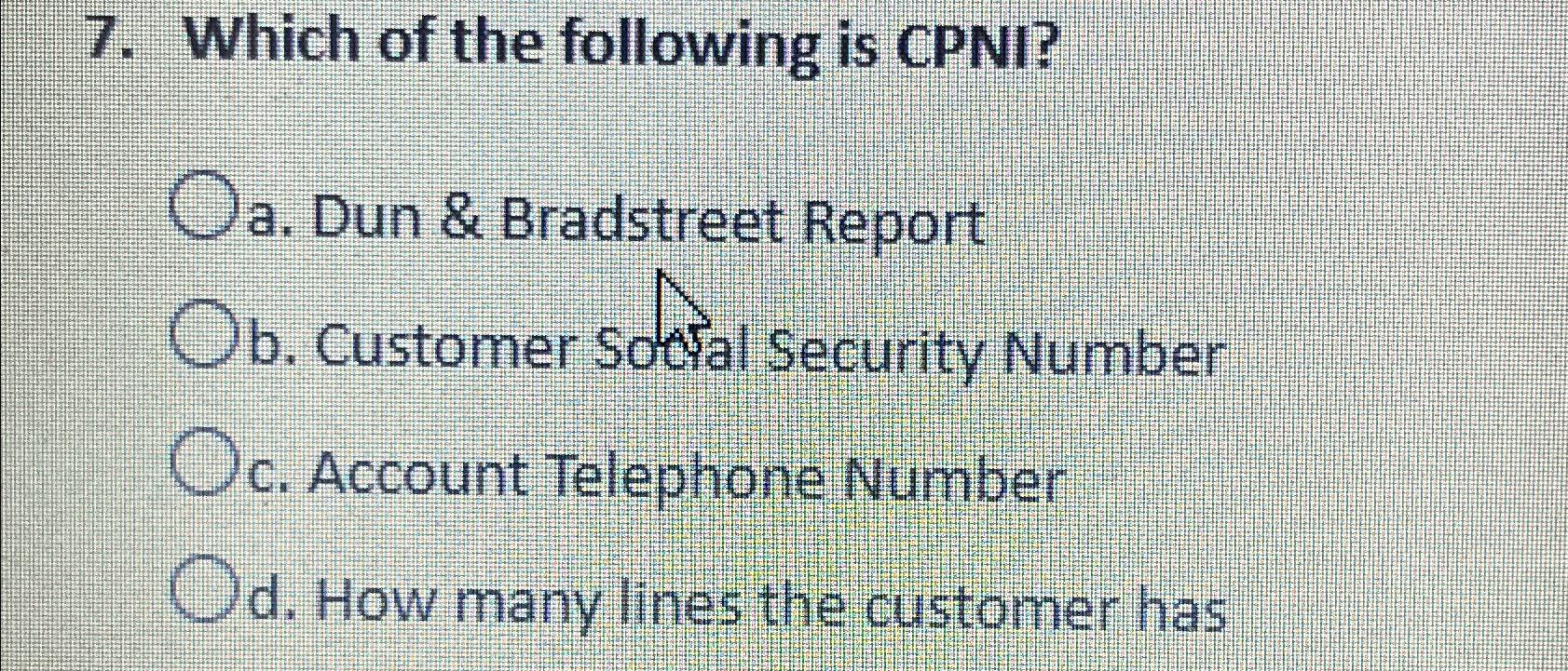 Solved Which of the following is CPNI?a. ﻿Dun & Bradstreet | Chegg.com