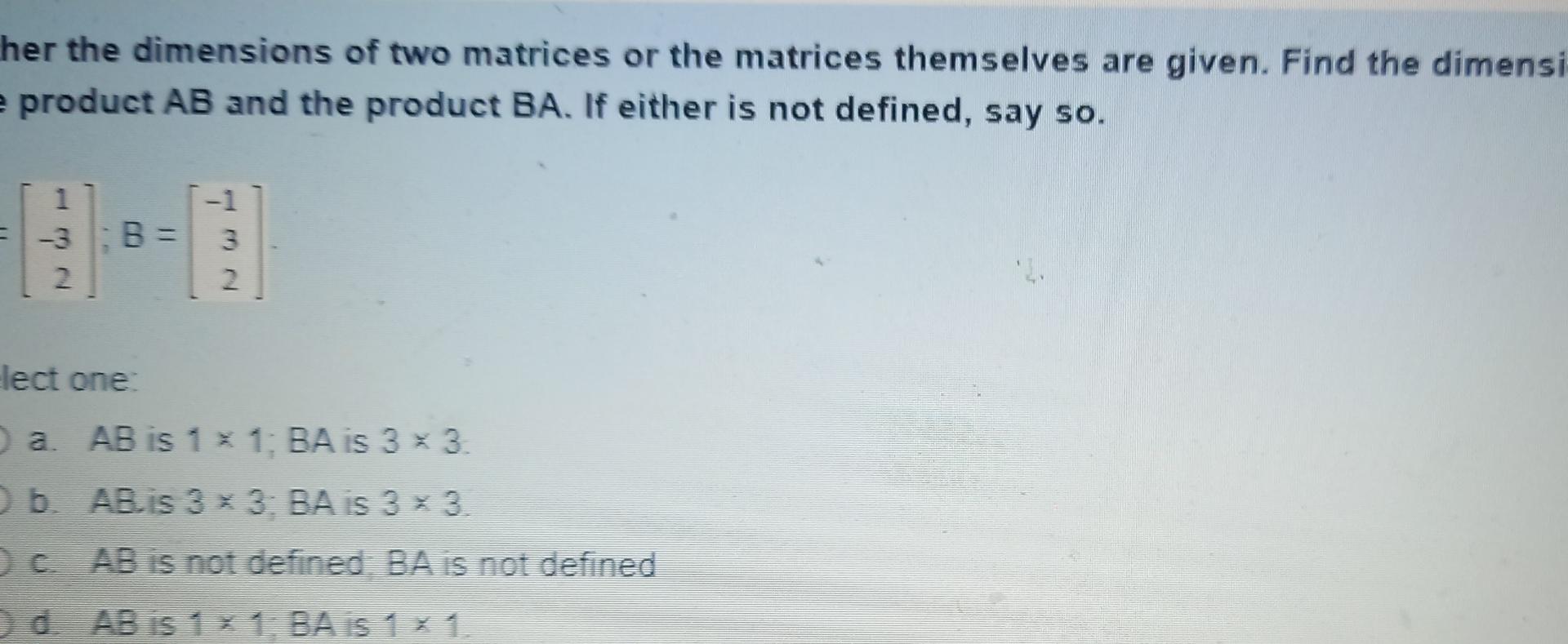 Solved her the dimensions of two matrices or the matrices | Chegg.com
