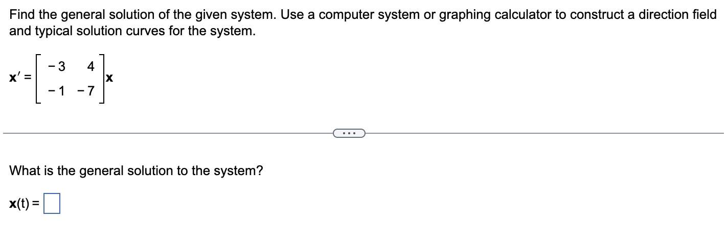 Solved Find the general solution of the given system. Use a | Chegg.com