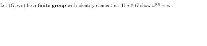 Solved Let (G,∗,e) be a finite group with identity element | Chegg.com