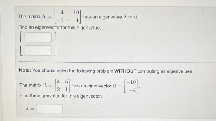 Solved The matrix a = 4 -10 -1 1 has an eigenvalue Λ = 6 | Chegg.com