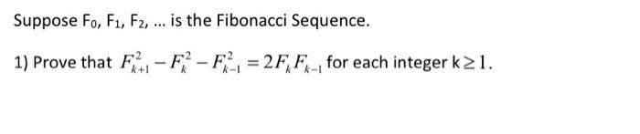 Solved Suppose Fo, F1, F2, ... is the Fibonacci Sequence. 1) | Chegg.com