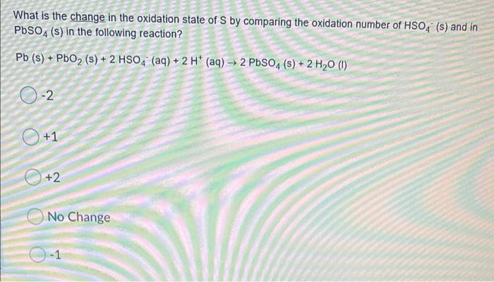 Solved What is the change in the oxidation state of S by | Chegg.com