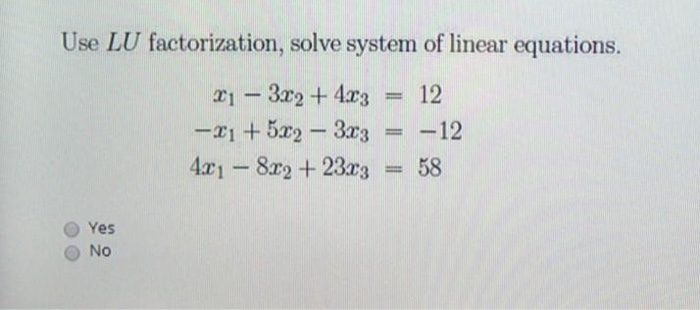 Solved Use LU factorization, solve system of linear | Chegg.com