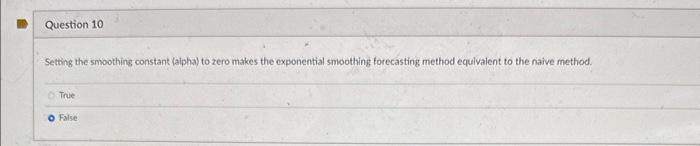 Solved Setting the smoothing constant (alpha) to zero makes | Chegg.com