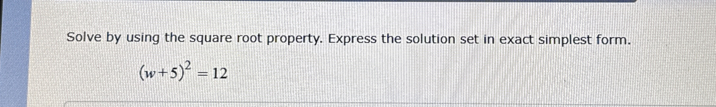 Solved Solve by using the square root property. Express the | Chegg.com