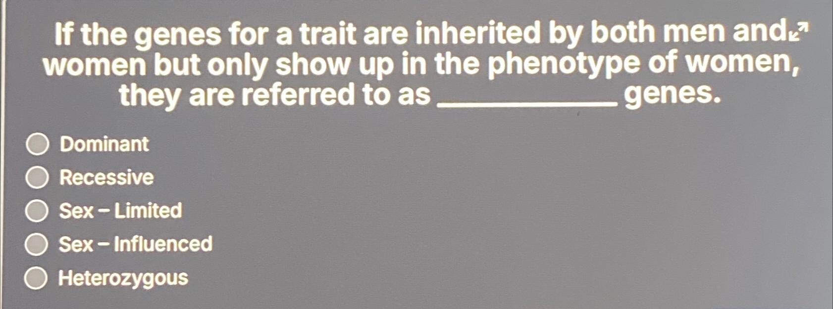 Solved If the genes for a trait are inherited by both men | Chegg.com
