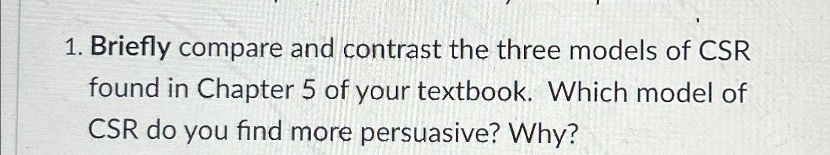 Solved Briefly compare and contrast the three models of CSR | Chegg.com