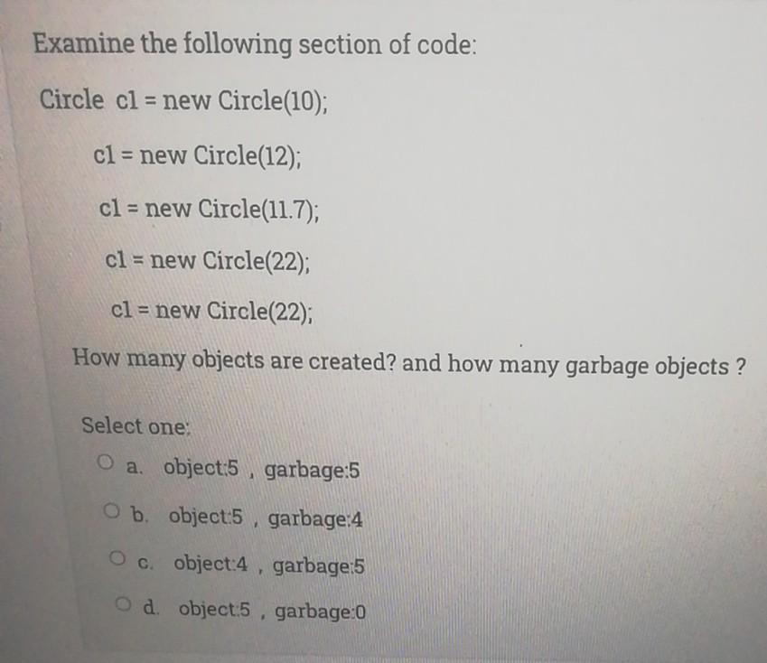 Solved Examine the following section of code: Circle cl = | Chegg.com