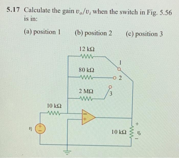 Solved 5.17 Calculate the gain vo/vi when the switch in Fig. | Chegg.com