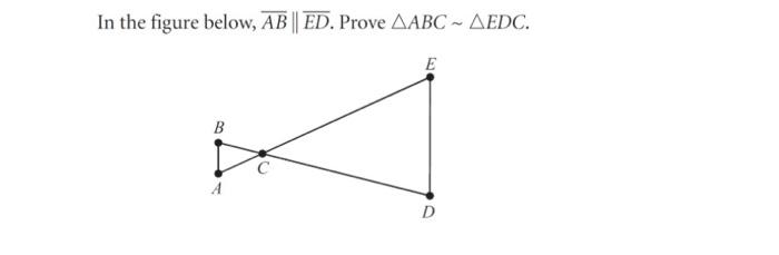 Solved In the figure below, AB | ED. Prove AABC ~ AEDC. E B | Chegg.com