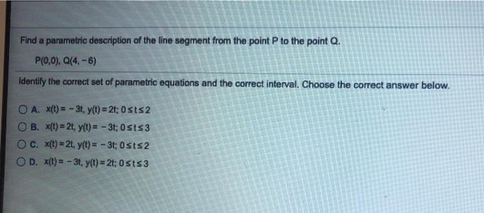 Solved Find a parametric description of the line segment | Chegg.com