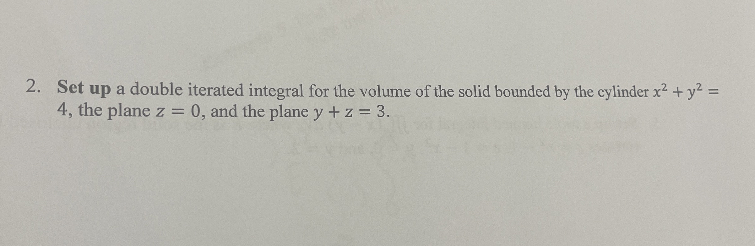 Solved Set up a double iterated integral for the volume of | Chegg.com