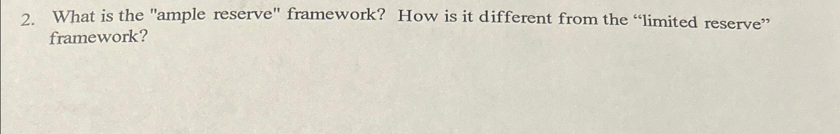 Solved What is the "ample reserve" framework? How is it | Chegg.com