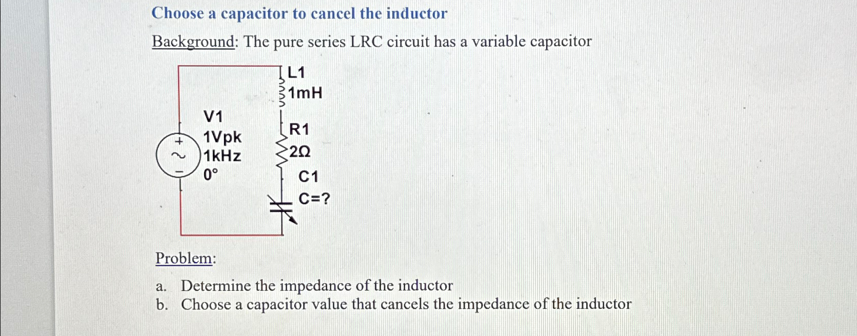 Solved Choose a capacitor to cancel the inductorBackground: | Chegg.com