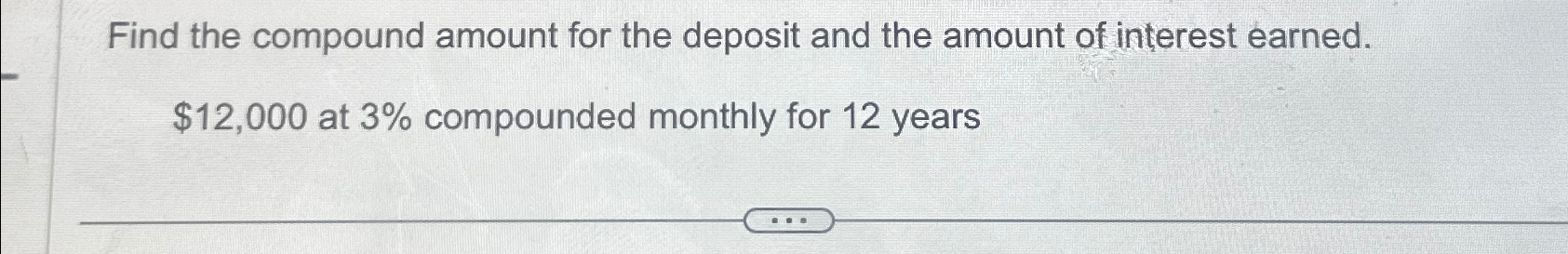 Solved Find the compound amount for the deposit and the | Chegg.com