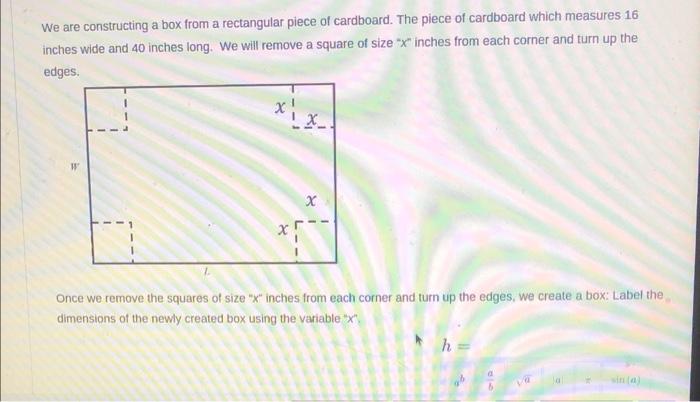 Solved We are constructing a box from a rectangular piece of | Chegg.com