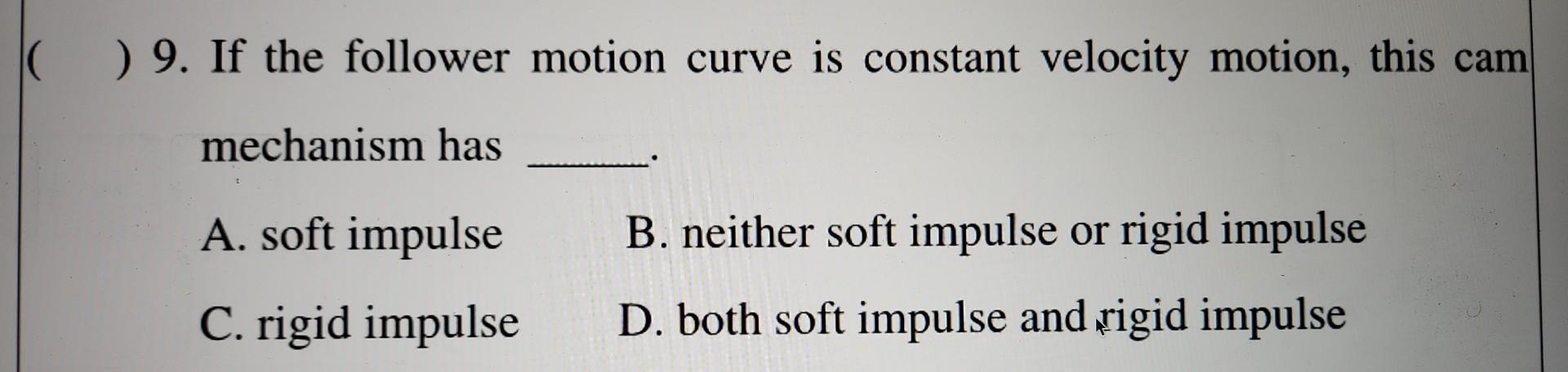 Solved 9. If the follower motion curve is constant velocity | Chegg.com