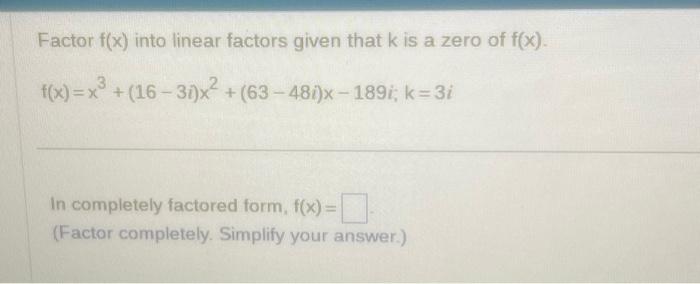 Solved Factor f(x) into linear factors given that k is a | Chegg.com