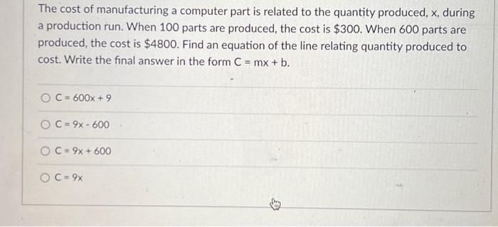 Solved The cost of manufacturing a computer part is related | Chegg.com