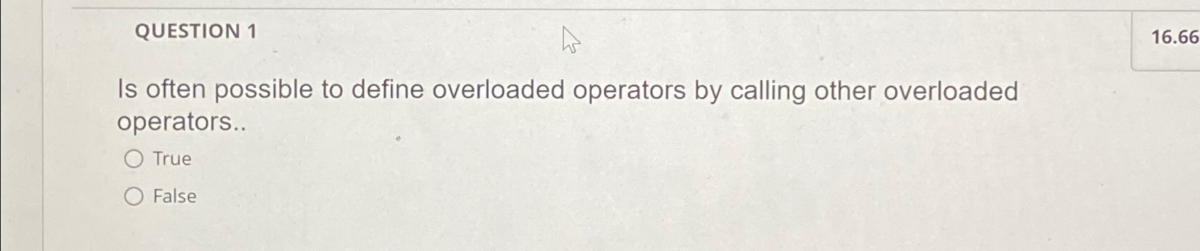 Solved QUESTION 116.66Is often possible to define overloaded | Chegg.com