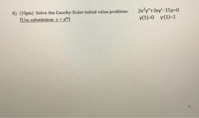 Solved 8) (10pts) Solve the Cauchy-Euler initial value | Chegg.com