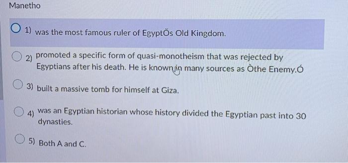 Manetho 1) was the most famous ruler of EgyptṌs Old | Chegg.com