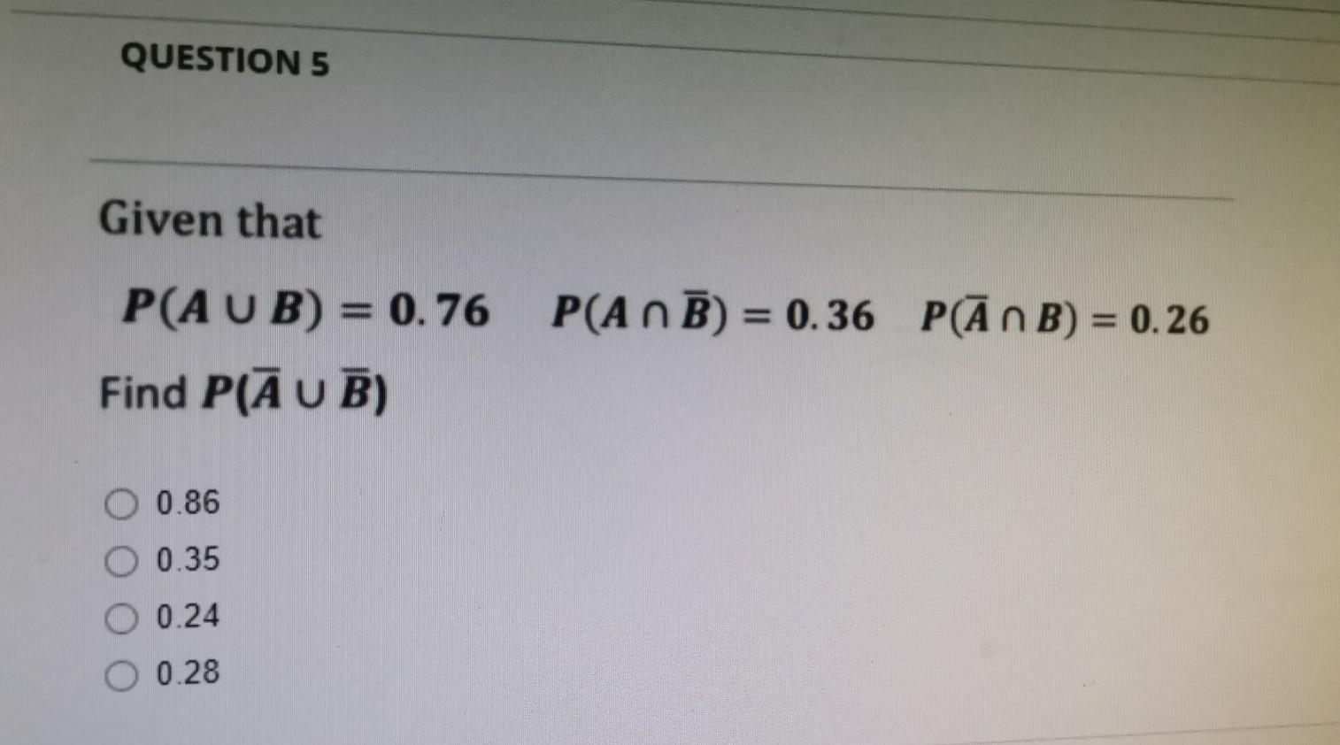 Solved QUESTION 5 Given that P(AUB) = 0.76 P(ANB) = 0.36 | Chegg.com
