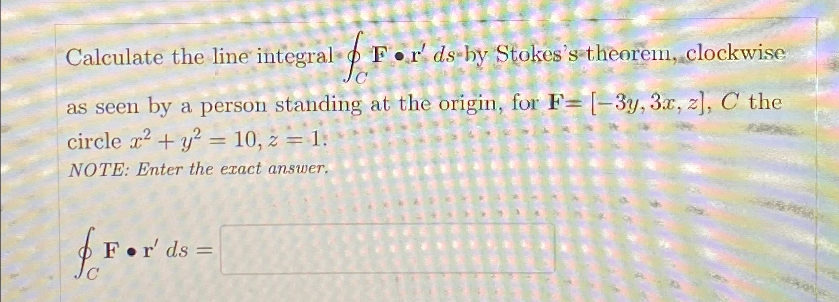 Solved Calculate the line integral o∫C﻿F*r'ds ﻿by Stokes's | Chegg.com
