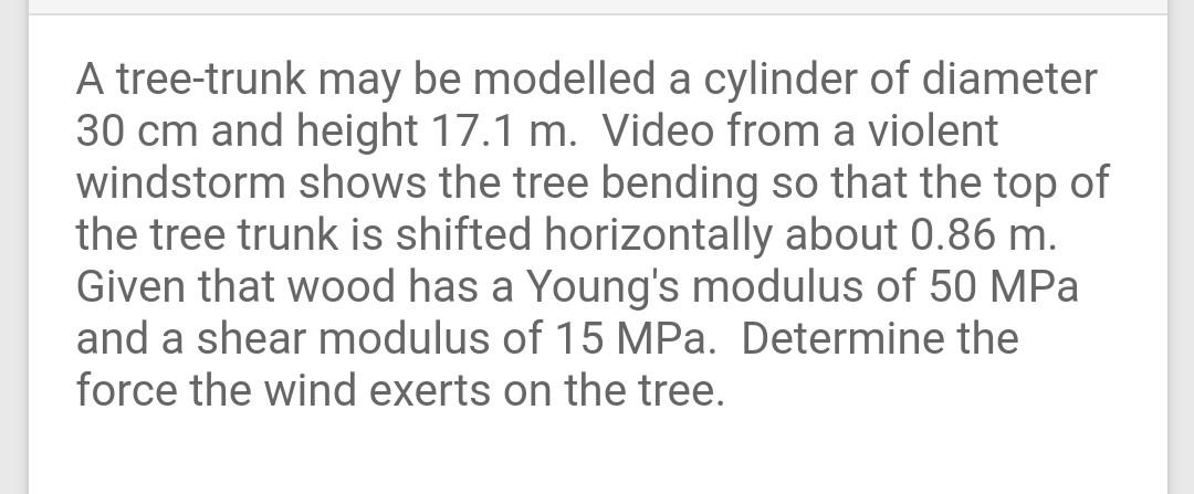 Solved A tree-trunk may be modelled a cylinder of diameter | Chegg.com