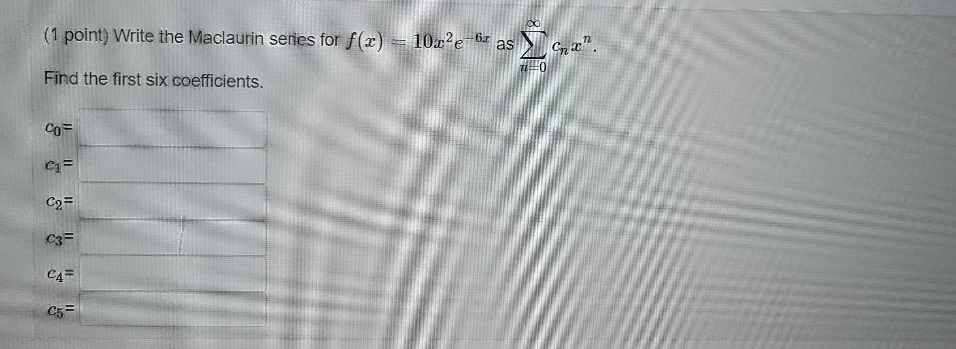 Solved (1 point) Write the Maclaurin series for | Chegg.com