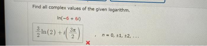 Solved Find all complex values of the given logarithm. In(-6 | Chegg.com