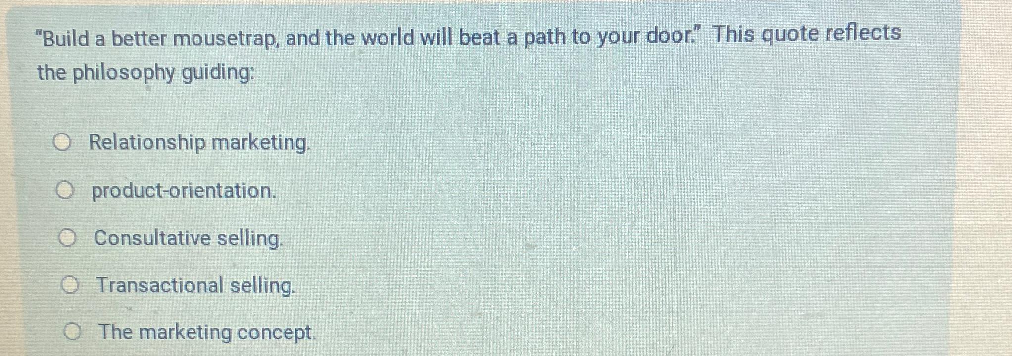 Solved "Build a better mousetrap, and the world will beat a | Chegg.com